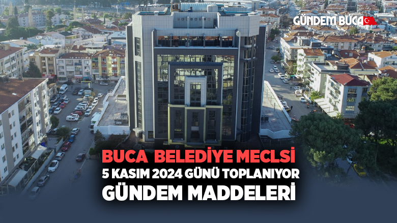 Buca Belediyesi 5 Kasım 2024 Günü toplanıyor İşte Gündem Maddeleri